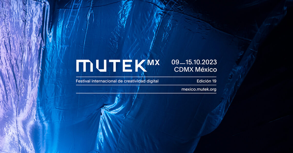 Aparta la fecha: MUTEK MX Edición 19 | MUTEK MX