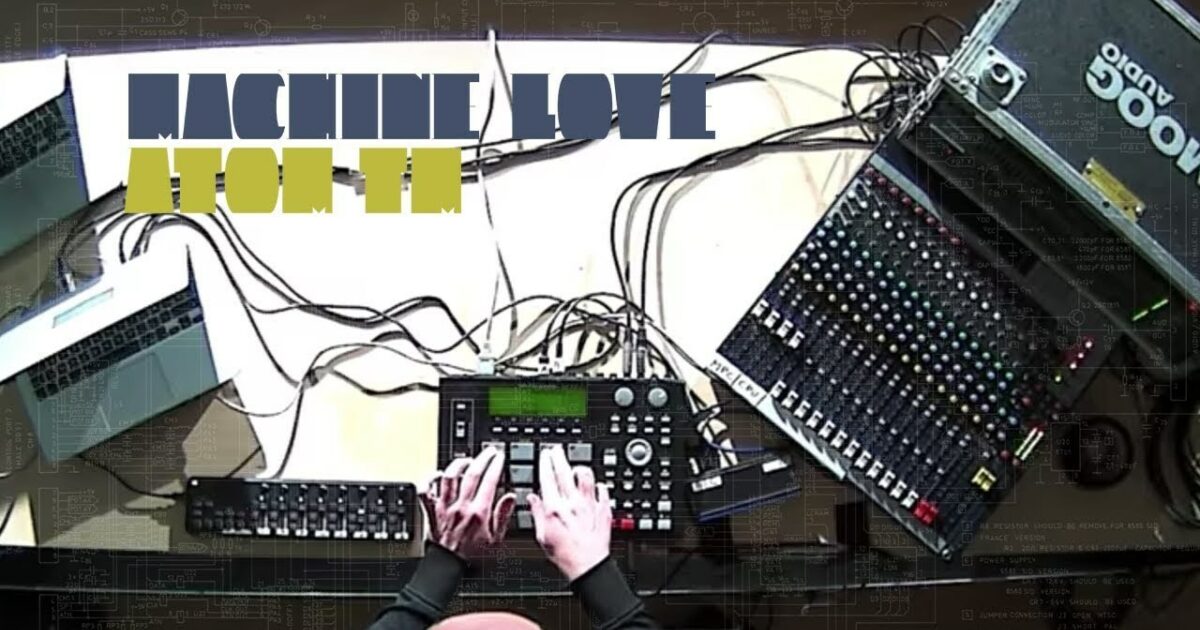 Machine Love: Atom™ - Part 1 | MUTEK